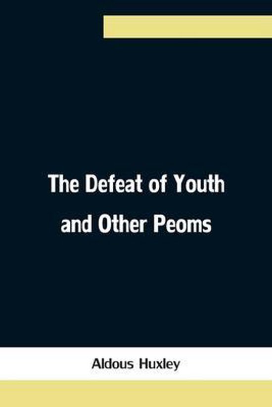 The Defeat of Youth and Other Peoms, Aldous Huxley | 9789354753589 ...