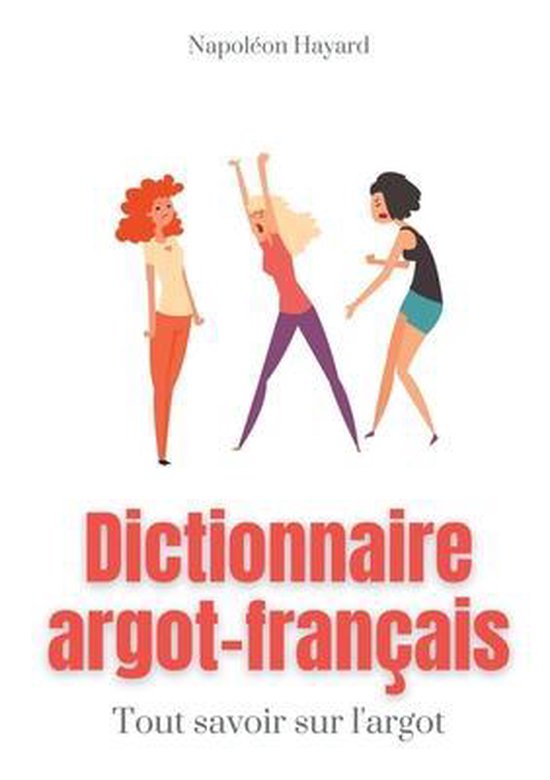 Dictionnaire Argot-Français | 9782322270293 | Napoleon Hayard | Boeken ...