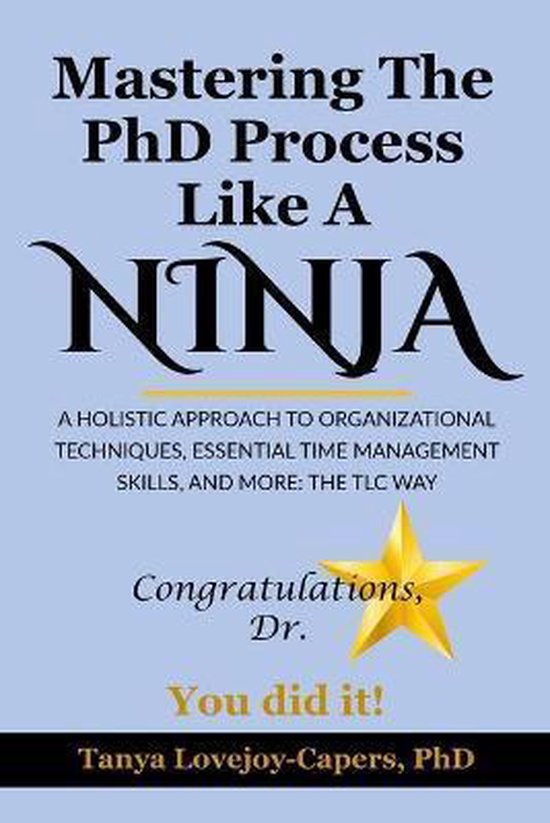 Mastering The PhD Process Like A Ninja, Tanya Lovejoy-Capers | 9781735538600 | Boeken | bol.com