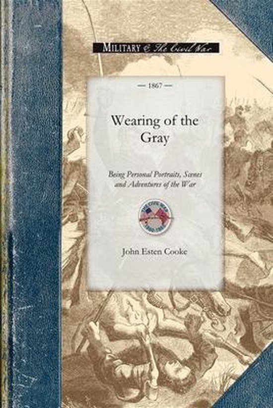 Civil War- Wearing of the Gray, John Cooke | 9781429015783 | Boeken | bol
