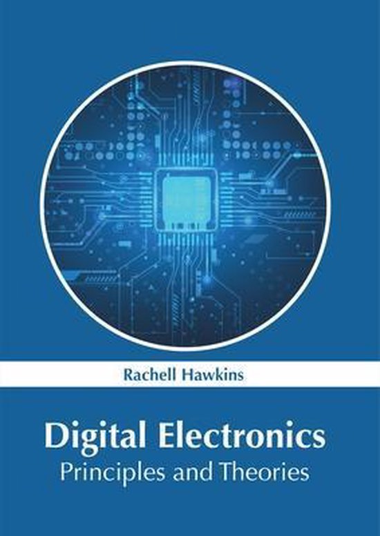Digital Electronics: Principles and Theories | 9781632387035 | Boeken | bol