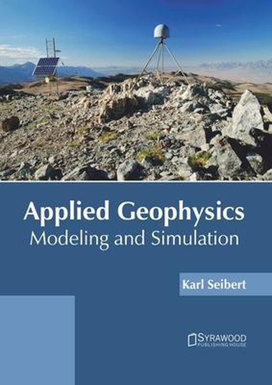 Applied Geophysics: Modeling and Simulation | 9781682866429 | Boeken | bol