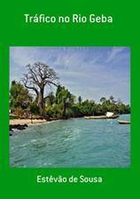 Tráfico no Rio Geba (ebook), Estevao de Sousa | 1230004852124 | Boeken ...