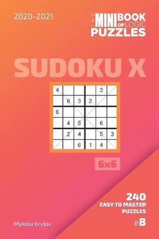 Sudoku X Puzzle Book 6x6-The Mini Book Of Logic Puzzles 2020-2021 ...
