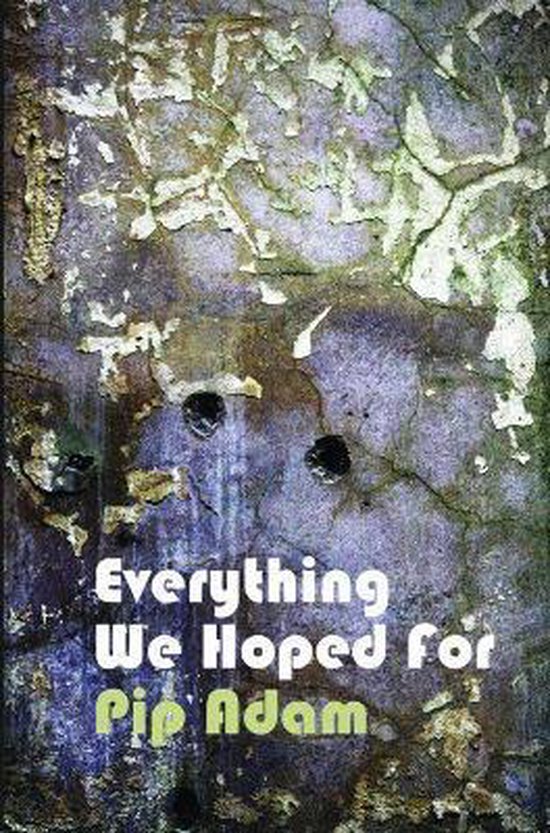 Everything We Hoped For, Pip Adam | 9780864736253 | Boeken | bol.com