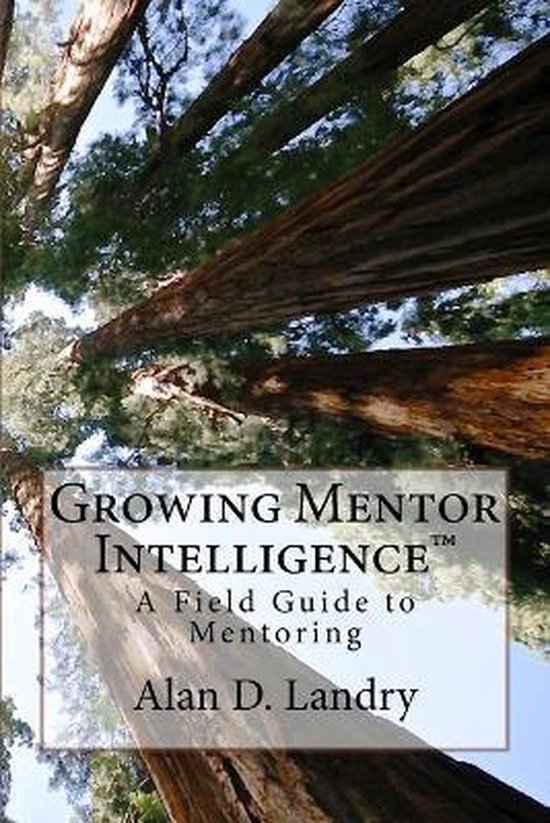 Growing Mentor Intelligence, Alan D. Landry | 9780991161218 | Boeken | bol