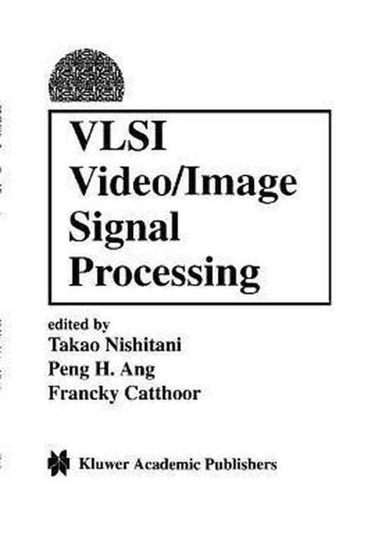 VLSI Video/Image Signal Processing | 9780792393429 | Peng Hwa Ang | Boeken | bol.com