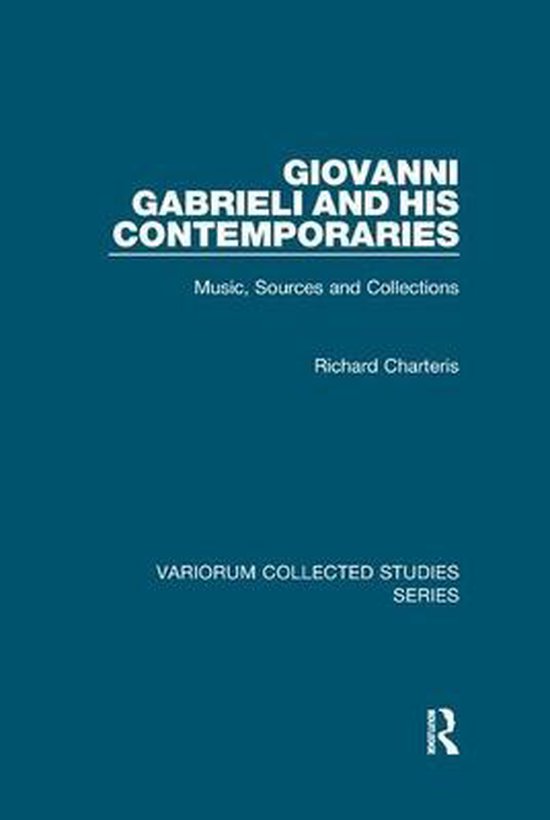 Giovanni Gabrieli and His Contemporaries, Richard Charteris ...