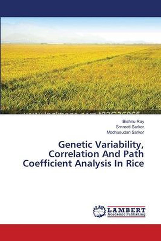 Genetic Variability, Correlation And Path Coefficient Analysis In Rice, Bishnu Ray |... | bol