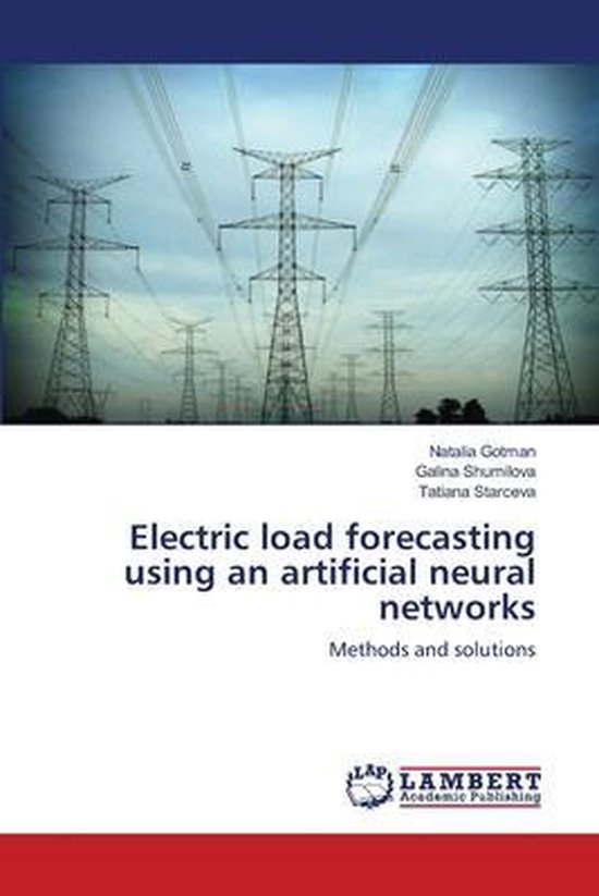Electric Load Forecasting Using An Artificial Neural Networks 9783659459382