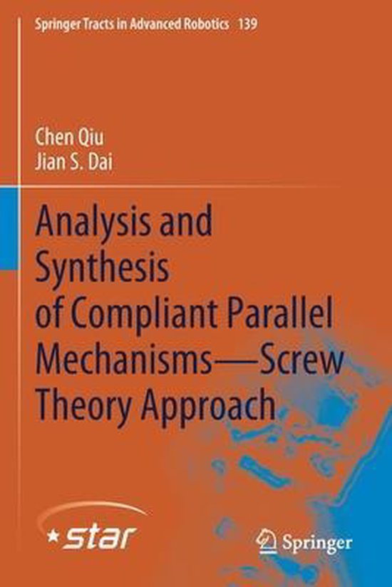 Analysis and Synthesis of Compliant Parallel Mechanisms-Screw Theory Approach |... | bol.com