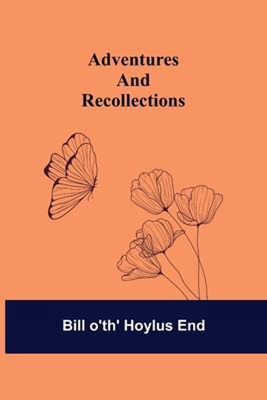 Adventures and Recollections, Bill O'Th' Hoylus End | 9789354752506 | Boeken | bol