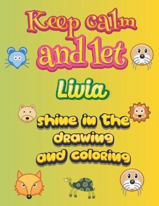 keep calm and let Livia shine in the drawing and coloring, Alexa Draw ...