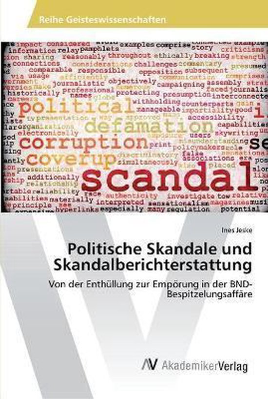 Politische Skandale und Skandalberichterstattung, Ines Jeske ...