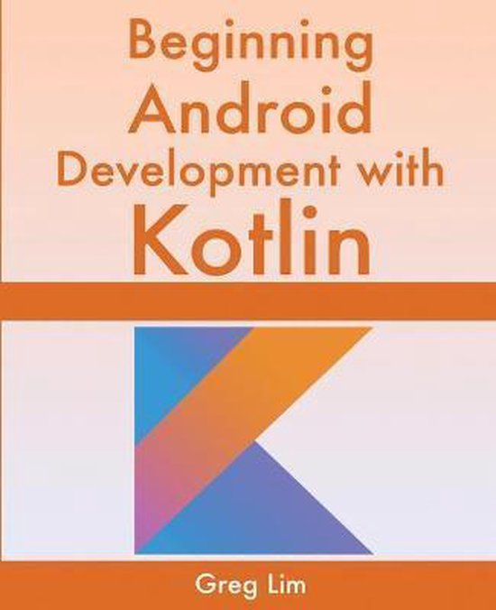 Beginning Android Development With Kotlin | 9789811477973 | Greg Lim | Boeken | bol
