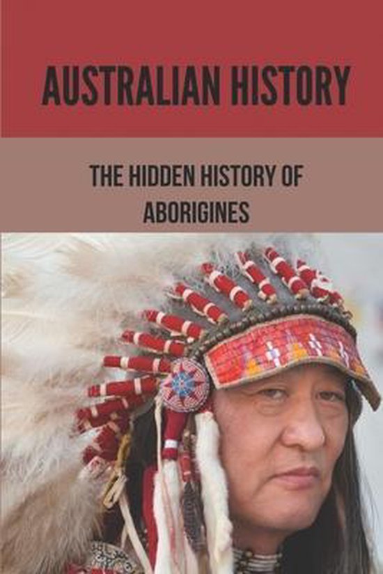 Australian History: The Hidden History Of Aborigines | 9798516890574 ...