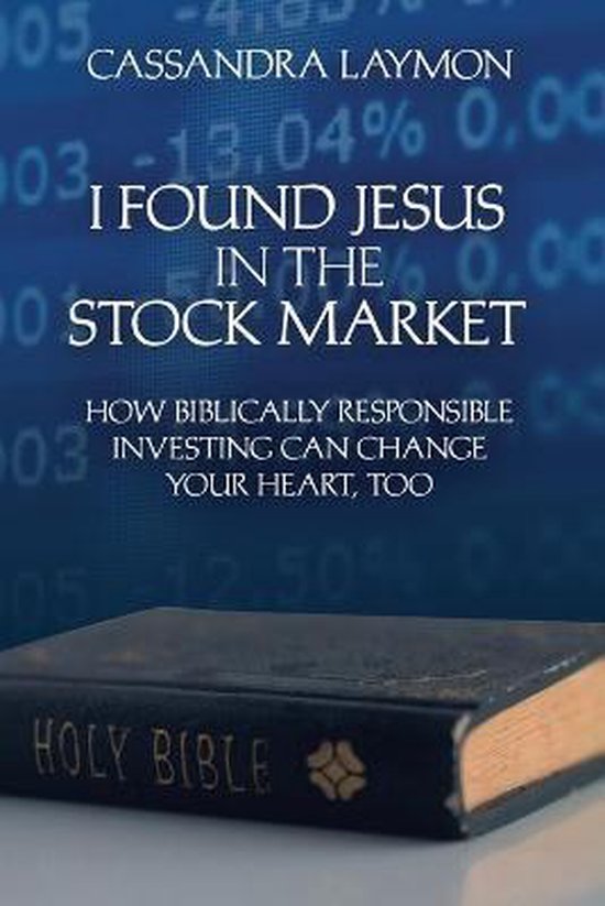 I Found Jesus in the Stock Market How Biblically Responsible Investing ...