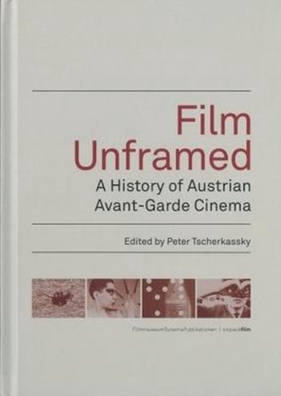 Film Unframed - A History of Austrian Avant-Garde Cinema, Peter ...