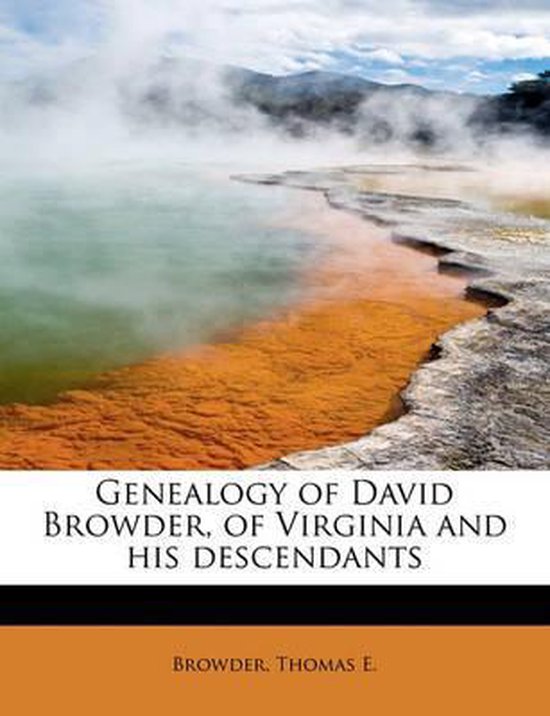 Genealogy of David Browder, of Virginia and His Descendants, Browder ...