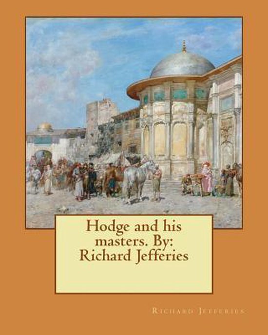 Hodge and His Masters. by, Richard Jefferies | 9781544054209 | Boeken ...