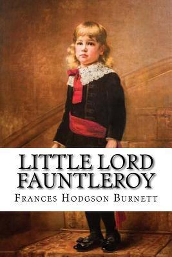 Little Lord Fauntleroy Frances Hodgson Burnett | 9781540640505 ...