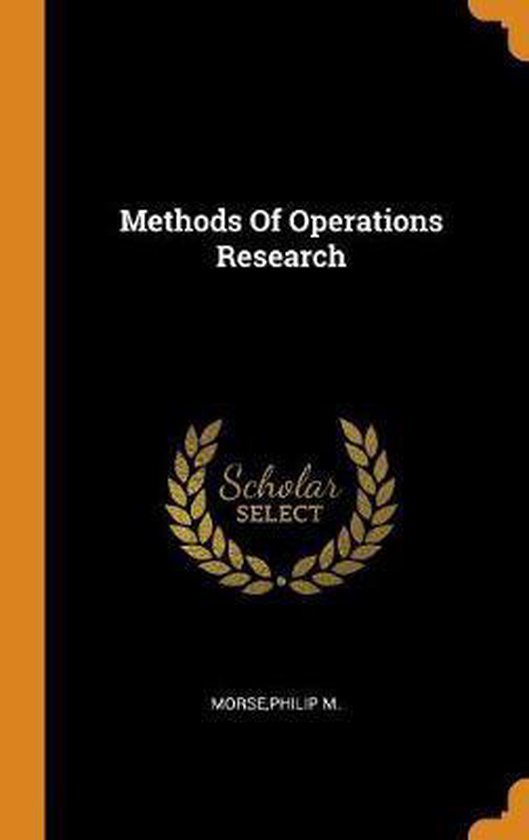 Methods of Operations Research, Philip M Morse | 9780353282155 | Boeken ...