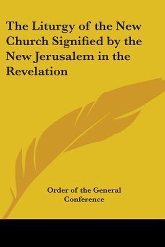 The Liturgy Of The New Church Signified By The New Jerusalem In The ...