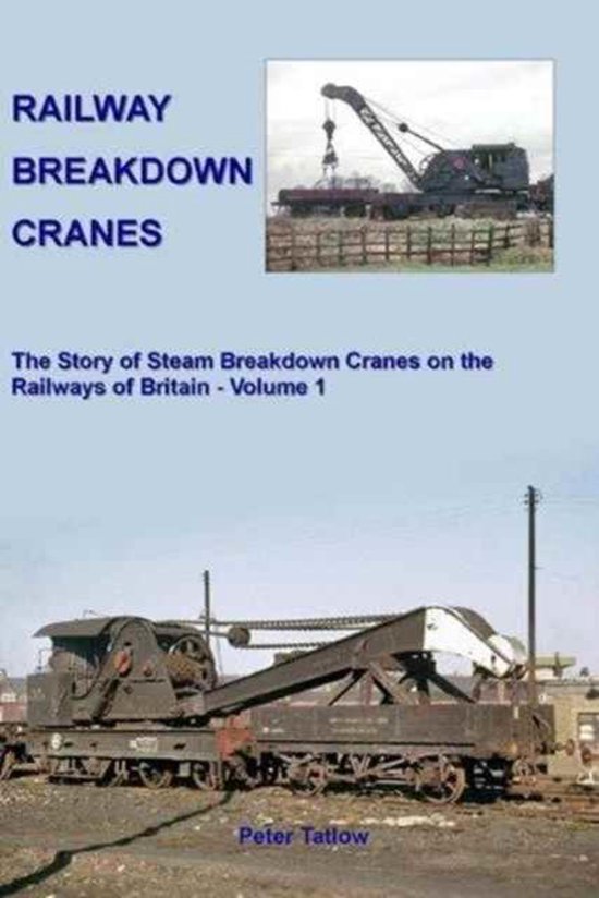 Railway Breakdown Cranes, Peter Tatlow | 9781906419691 | Boeken | bol.com