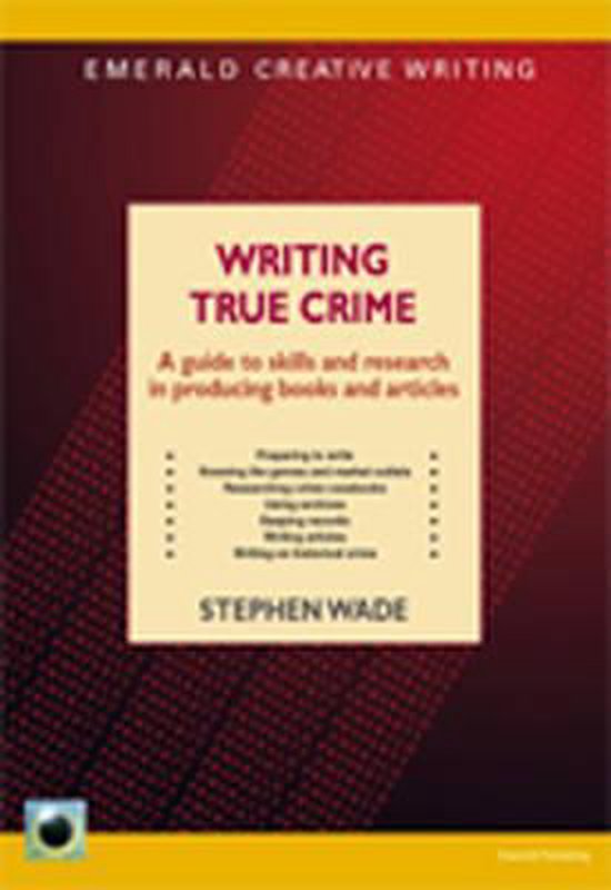 Writing True Crime, Stephen Wade | 9781847161260 | Boeken | bol.com