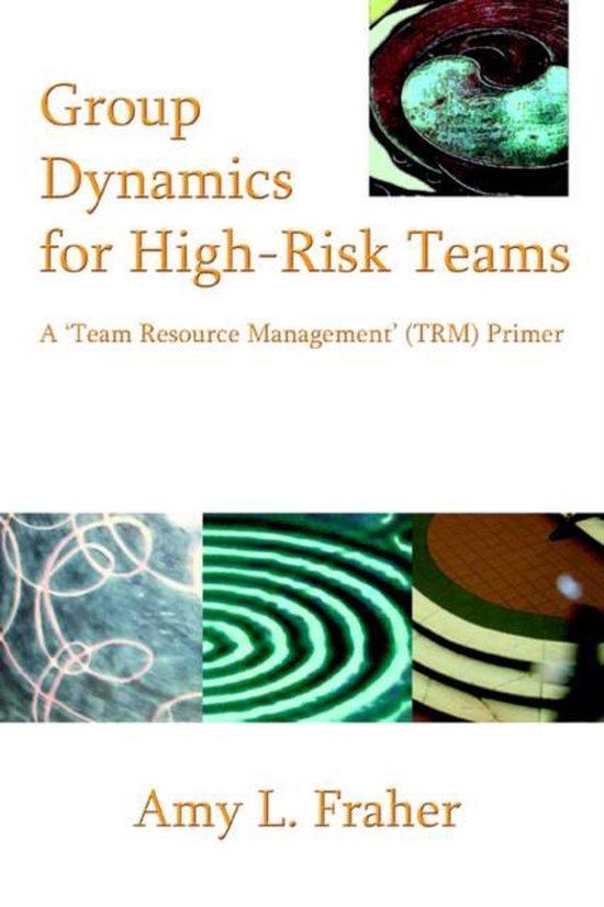 Group Dynamics for High-Risk Teams, Amy L Fraher | 9780595377398 ...