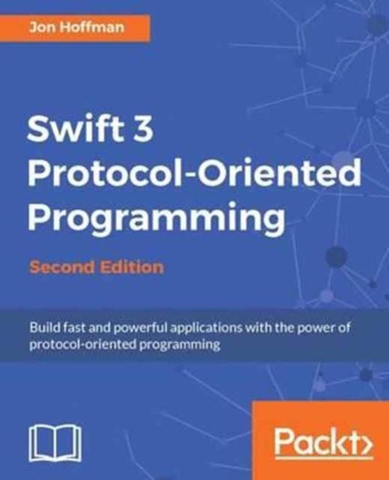 Swift 3 Protocol-Oriented Programming -, Jon Hoffman | 9781787129948 | Boeken | bol.com