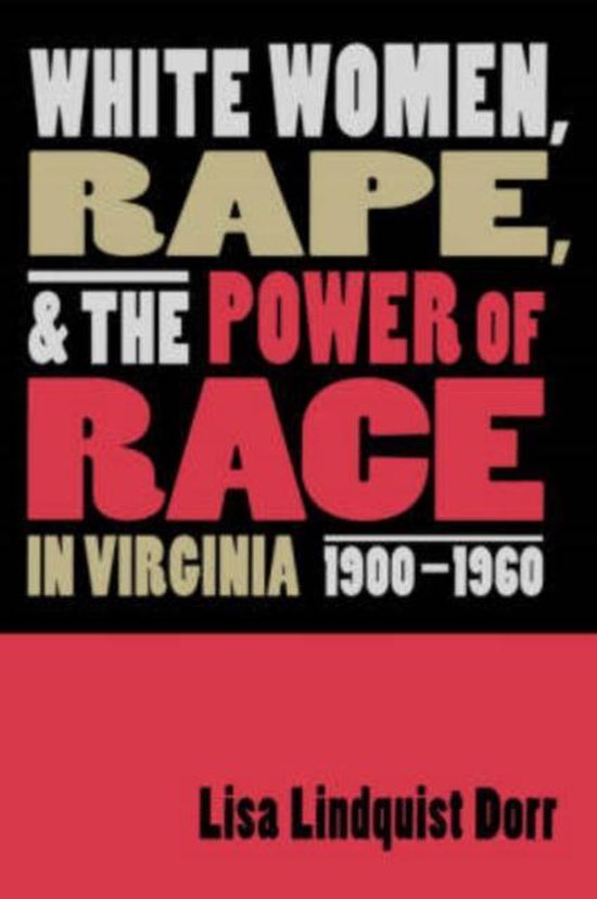 White Women, Rape, and the Power of Race in Virginia, 1900-1960, Lisa ...