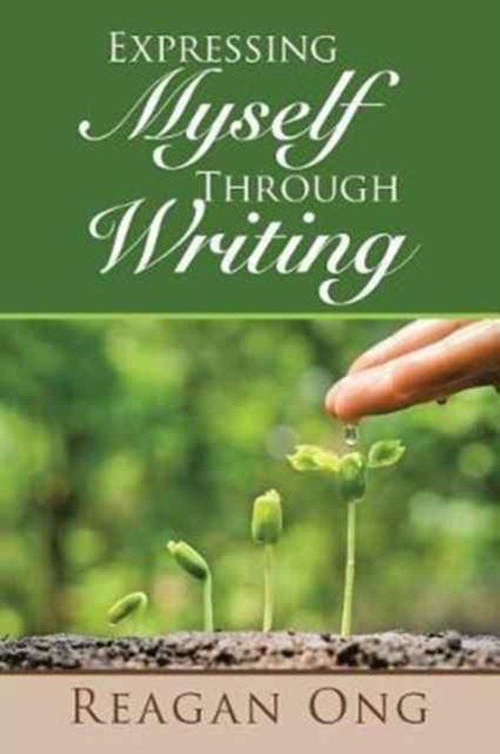 Expressing Myself Through Writing, Reagan Ong | 9781482882667 | Boeken ...