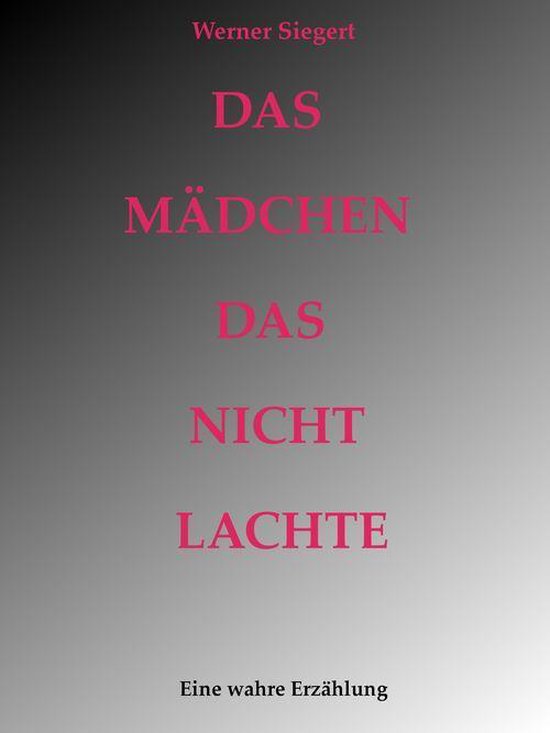 Das Mädchen, das nicht lachte (ebook), Werner Siegert | 9783750220966 ...