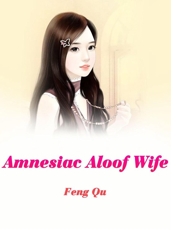 Volume 1 1 - Amnesiac Aloof Wife (ebook), Feng Qu | 9781647960674 ...