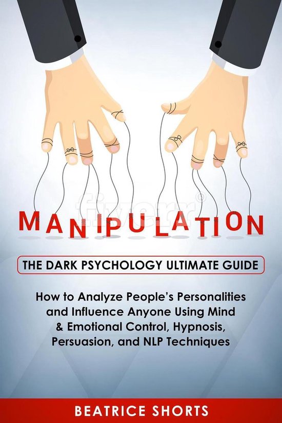 Manipulation: The Dark Psychology Ultimate Guide - How to Analyze People’s... | bol