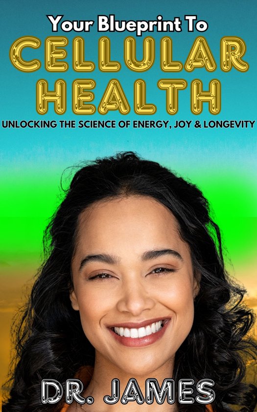 Your Blueprint To Cellular Health (ebook), Dr James | 1230008419552 ...