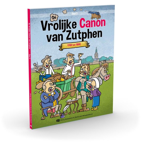 De Vrolijke Canon van Zutphen deel 3 | 1700 tot 1900 | Hanzestad ...