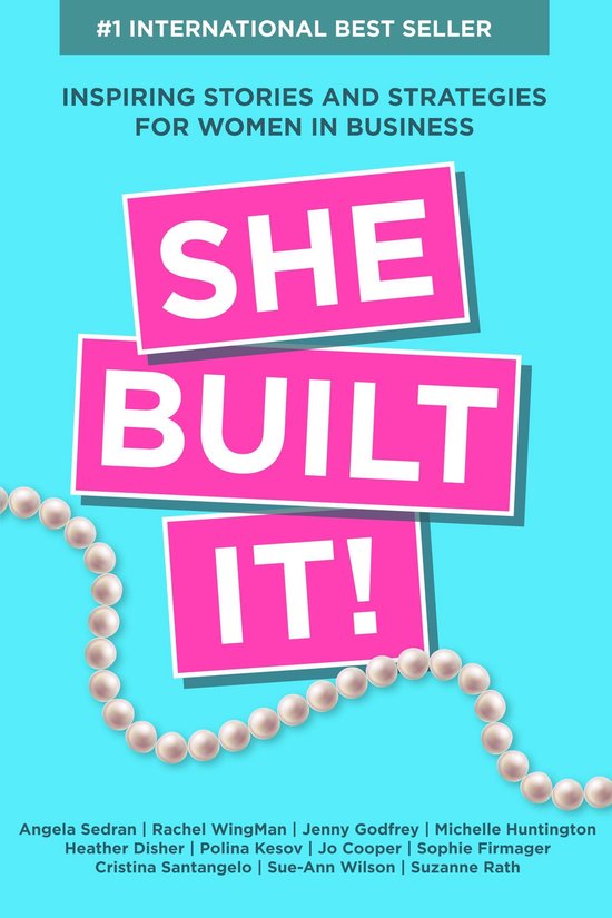 She Built It!: Inspiring Strategies and Stories for Women in Business ...