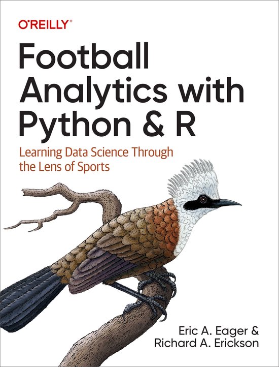 Football Analytics with Python & R (ebook), Richard A. Erickson | 9781492099581 | Boeken | bol