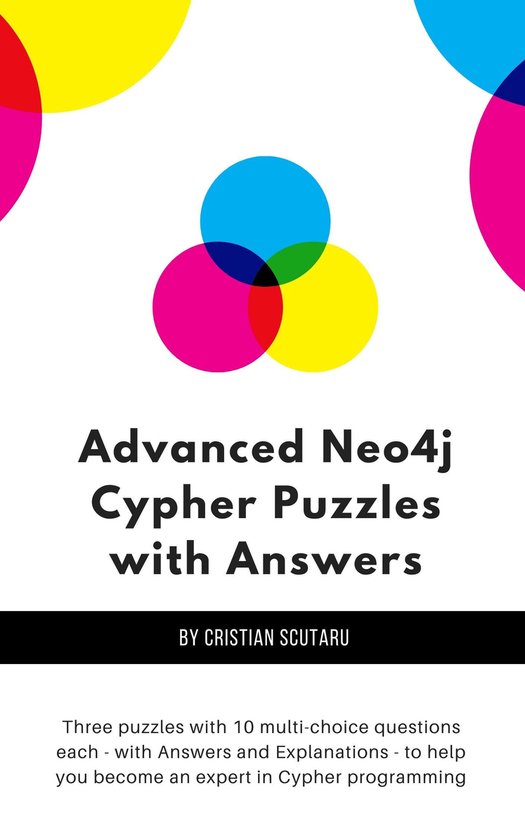 Advanced Neo4j Cypher Puzzles with Answers (ebook), Cristian Scutaru ...