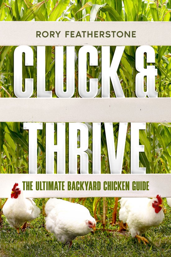 Cluck & Thrive (ebook), Rory Featherstone | 9781456656751 | Boeken | bol