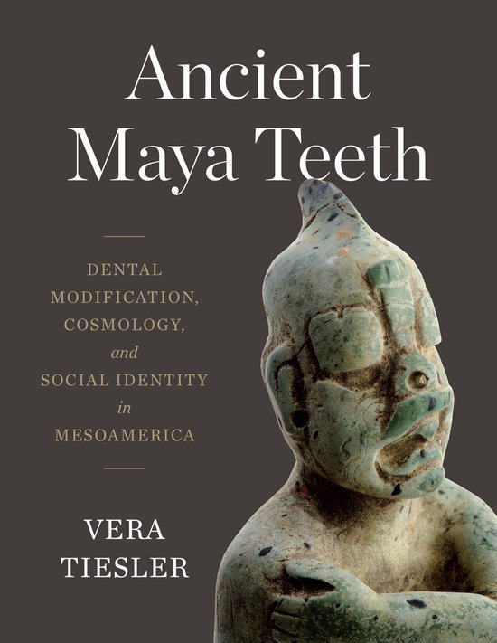 Ancient Maya Teeth (ebook), Vera Tiesler | 9781477328842 | Boeken | bol