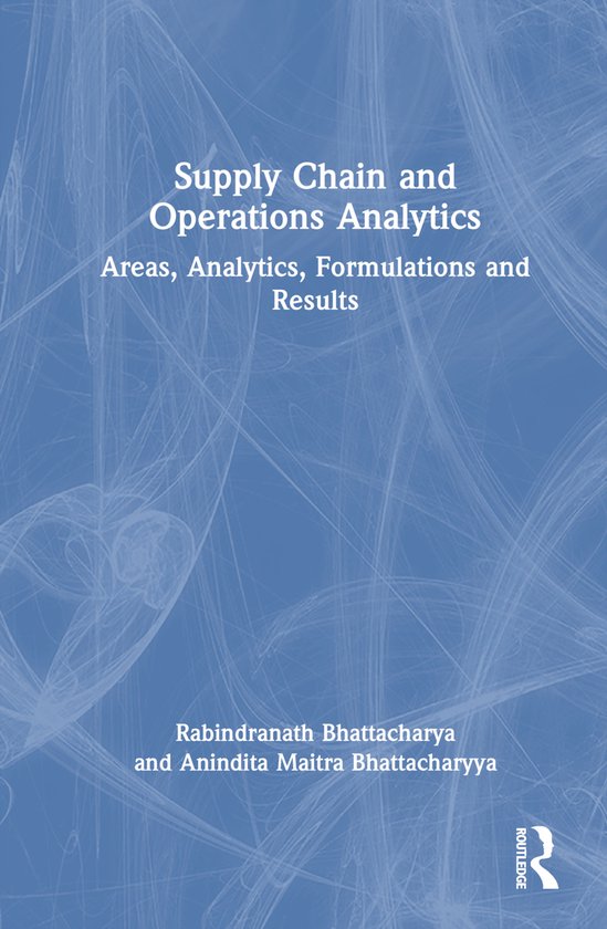 Supply Chain and Operations Analytics, Rabindranath Bhattacharya ...
