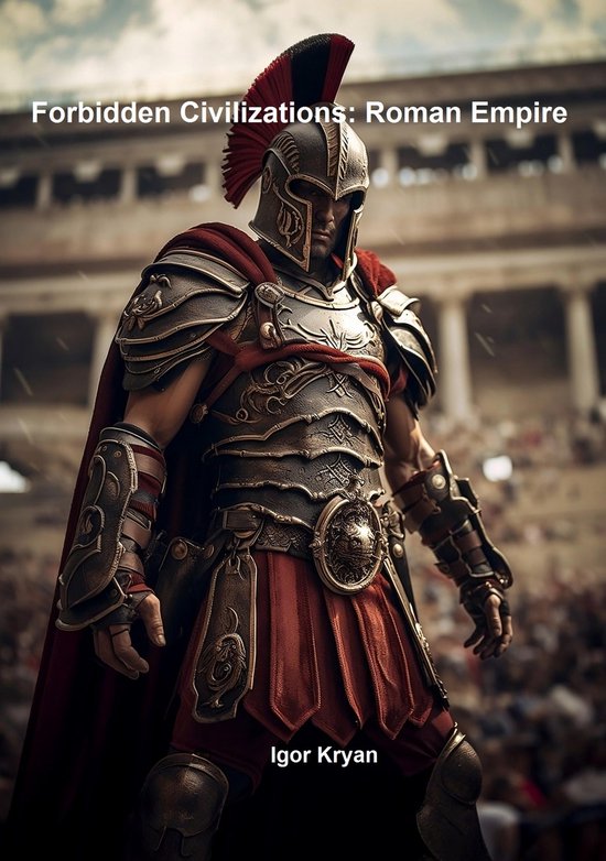 Forbidden Civilizations: Roman Empire (ebook), Igor Kryan | 9781304081186 | Boeken | bol