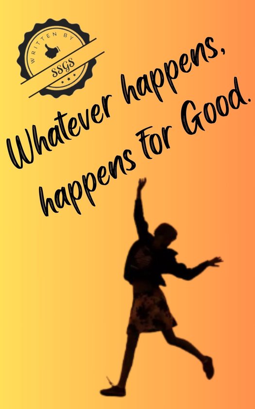WHATEVER HAPPENS, HAPPENS FOR GOOD (ebook), SSGS 999 | 1230008271150 ...