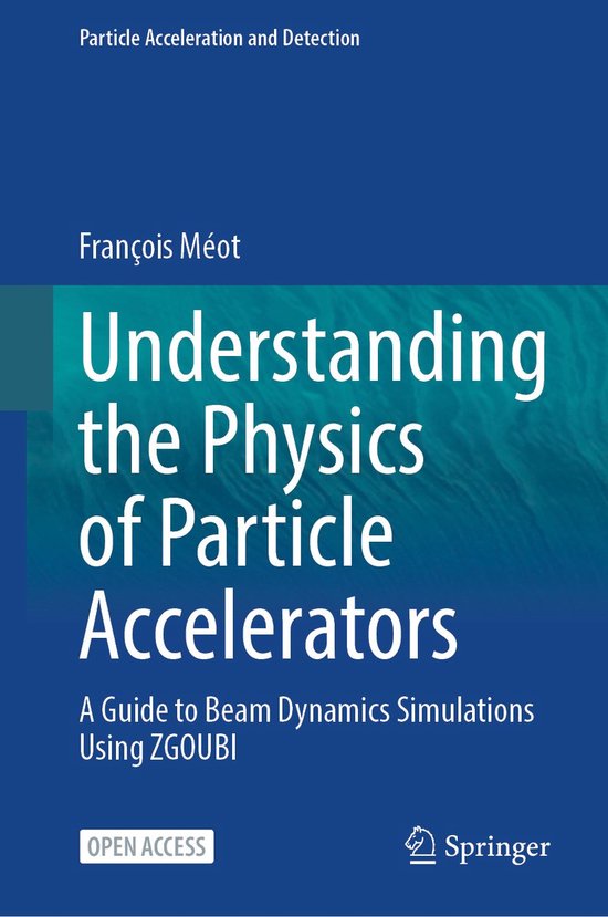 Particle Acceleration and Detection- Understanding the Physics of ...