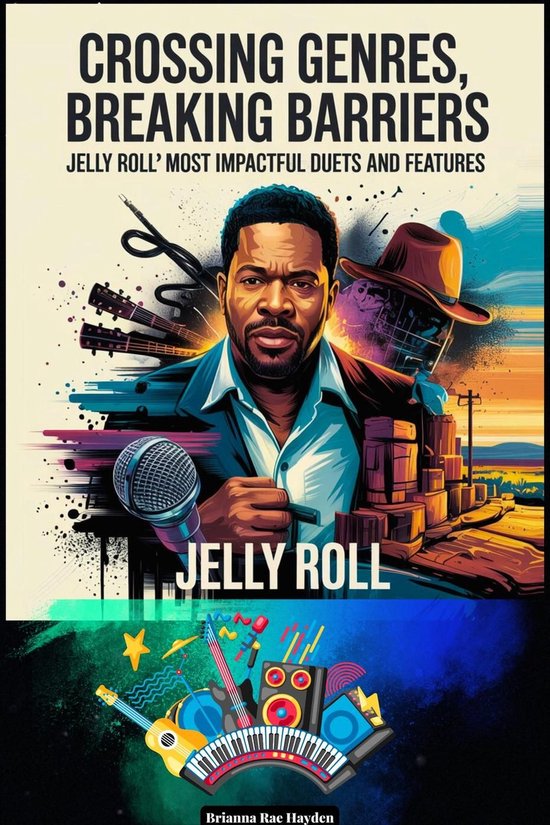 Jelly Roll Biography 5 - Crossing Genres, Breaking Barriers- Jelly Roll ...