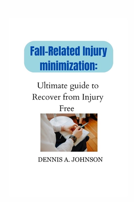 Fall-Related Injury Minimization, Dennis A Johnson | 9798389822207 ...