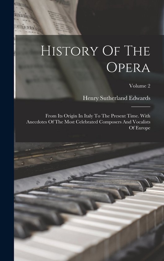 History Of The Opera, Henry Sutherland Edwards | 9781017498608 | Boeken ...